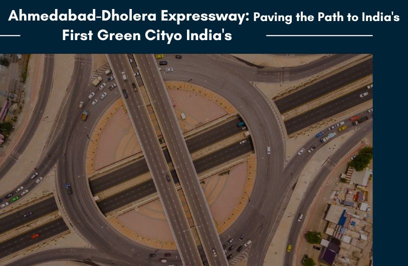 Ahmedabad–Dholera Expressway: Gateway to Dholera Gujarat